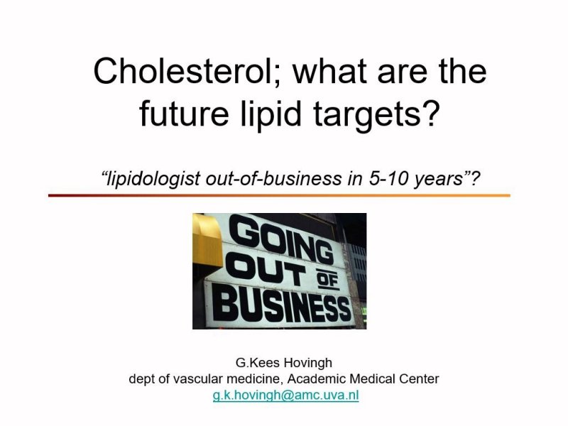 Slides: Cholesterol: What are the future lipid targets?